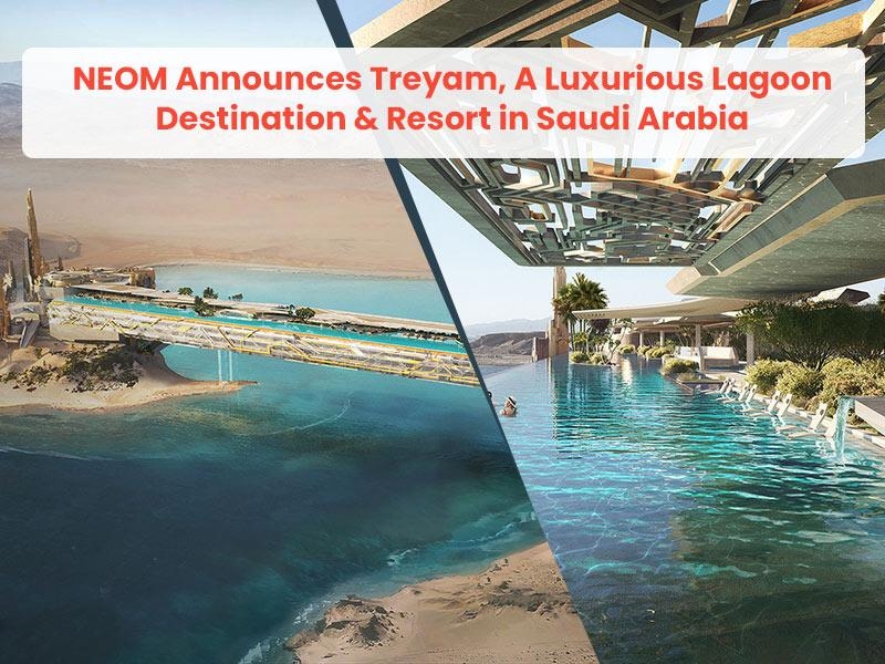 NEOM Announces Treyam, A Luxurious Lagoon Destination and Resort in ...