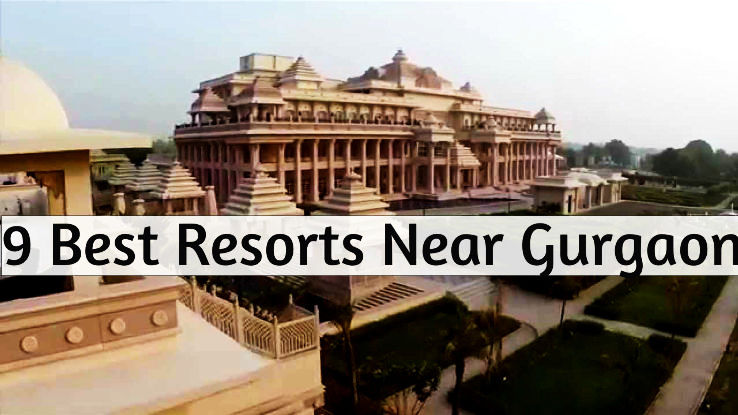 9 Best Resorts Near Gurgaon - Hello Travel Buzz