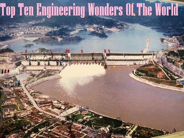 Top Ten Engineering Wonders Of The World - Hello Travel Buzz